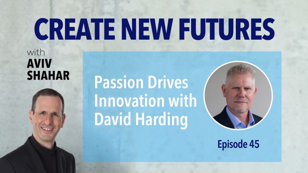 Passion Drives Innovation with David Harding - Episode 45 - Aviv ...
